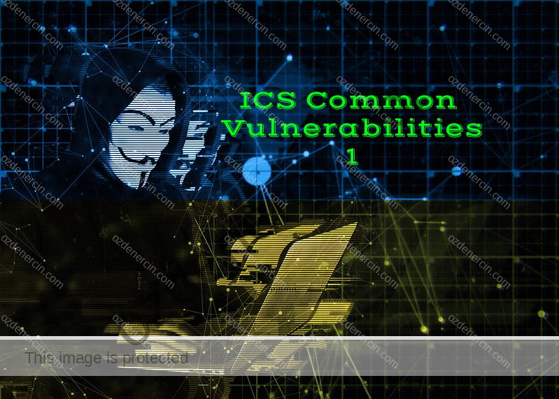 Ics Common Vulnerabilities 1 Ozden Ercin Cyber Security Lab And Blog